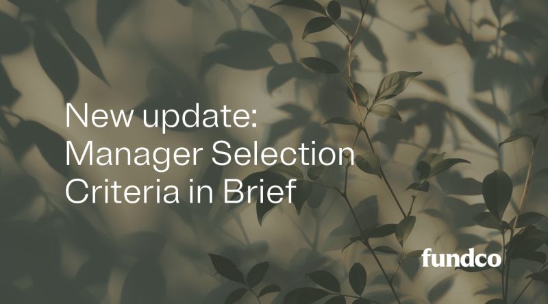 Fundco Manager Selection Criteria in Brief - Fundco